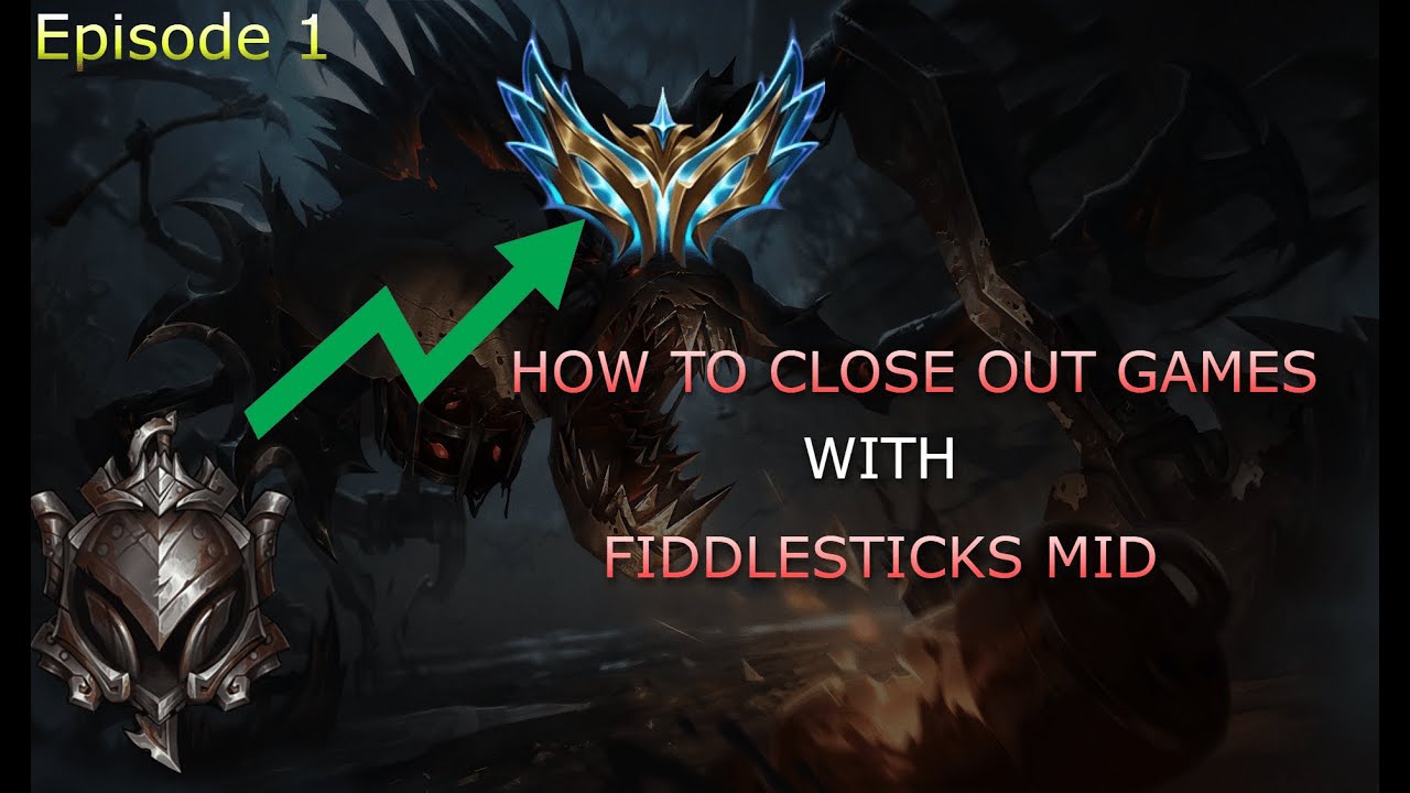 HOW TO CLOSE OUT GAMES WITH FIDDLESTICKS MID - Iron To Challenger Ep. 01 - YouTube