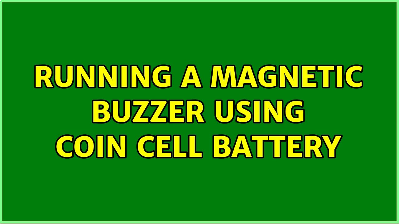 Running a magnetic buzzer using coin cell battery (2 Solutions!!) - YouTube