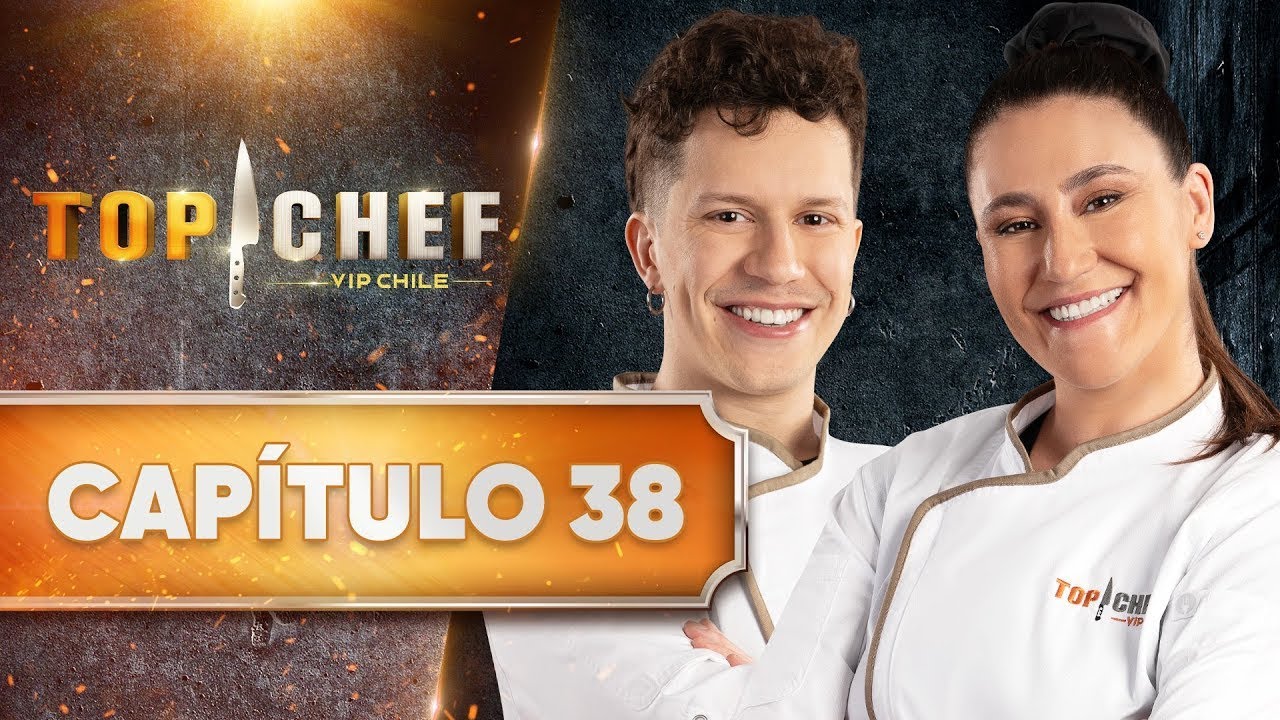 CAPÍTULO 38 👨‍🍳🥩 TOP CHEF VIP CHILE 🤩 - YouTube