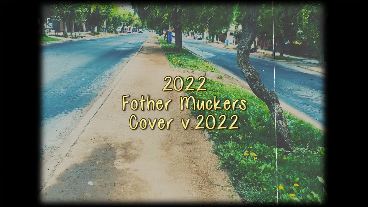 FOTHER MUCKERS - 2022 (Cover) - JaimeCover V2022 - YouTube