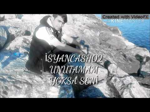 İsyancash02 2017 Adıyaman Records UNUTAMAM YOKSA SENİ