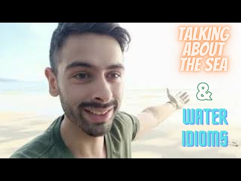 Talking about the Beach & Sea + Idioms/Phrases