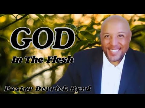 God In the Flesh | Pastor Derrick Byrd - YouTube