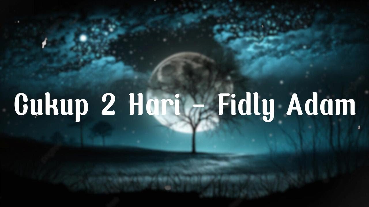 Cukup 2 Hari - Fidly Adam #fidlyadam #cukup2hari #liriklagu # ...