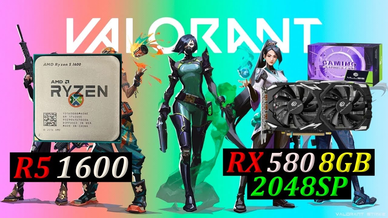 RYZEN 5 1600 + RX 580 8GB 2048SP - VALORANT (Competitive Settings 1080p ...