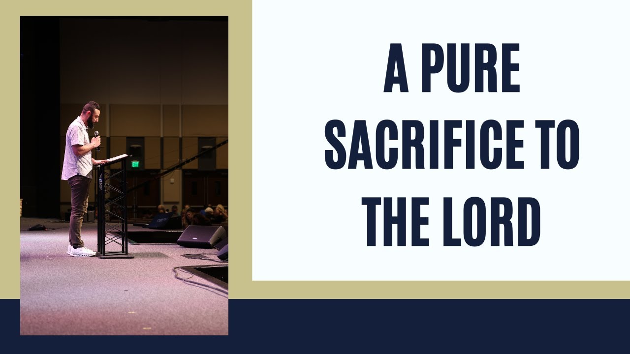 A Pure Sacrifice to the Lord - YouTube