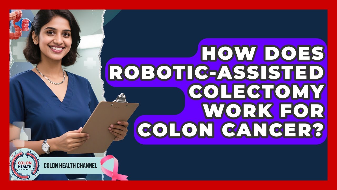 How Does Robotic-assisted Colectomy Work For Colon Cancer? - Colon ...