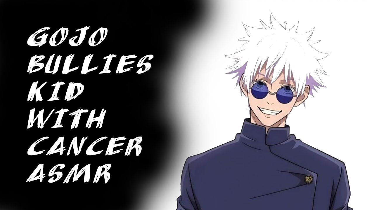 Gojo bullies kid with cancer ASMR - YouTube