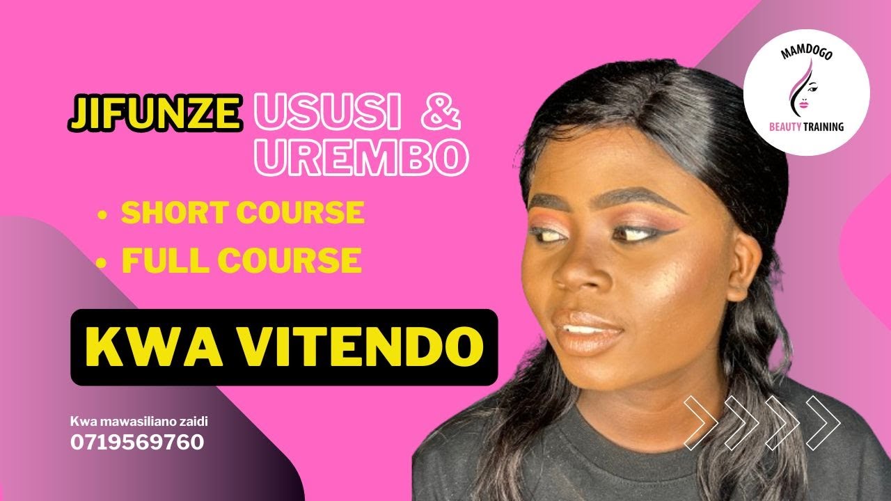 KARIBU UJIUNGE NA MAFUNZO YA UREMBO,USUSI, MAKEUP, CHEREHANI KEKI ...