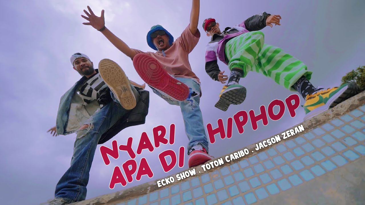 ECKO SHOW x TOTON CARIBO x JACSON ZERAN - Nyari Apa Di Hip Hop [ Music ...