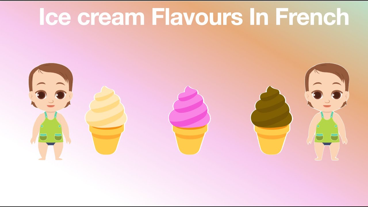 Lets learn some Ice Cream Flavours in French with Baby - Learning ...