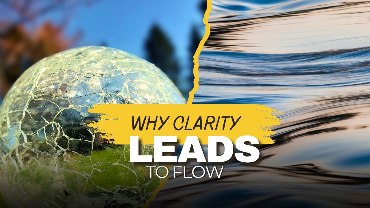 Unlock Effortless Flow with Clarity - YouTube