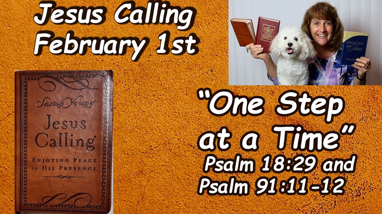 “Jesus Calling” 2-1 “One Step at a Time” Read by Nancy Grace Joy Psalm ...