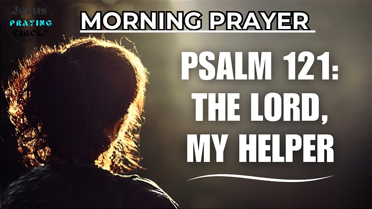 Psalm 121 For Divine Protection And Safety/ Morning Prayer - YouTube