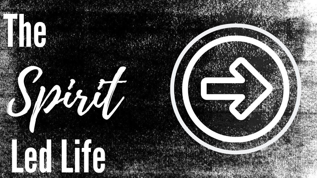 The Spirit Led Life - Yielding to the Spirit - YouTube