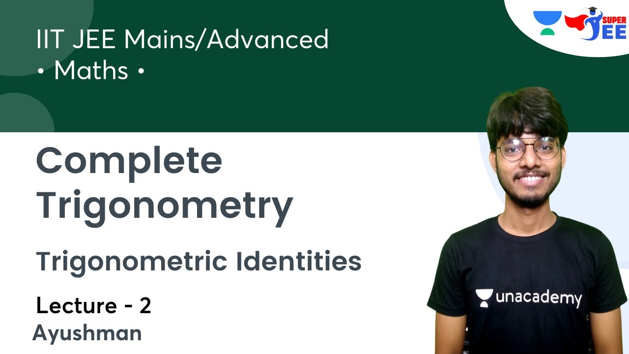 Complete Trigonometry | Trigonometric Identities | L 2 | IIT JEE ...