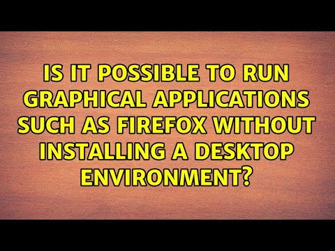 Is it possible to run graphical applications such as Firefox without ...