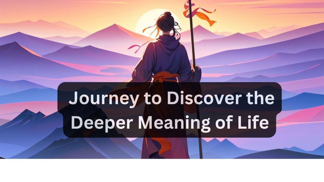 Journey to Discover the Deeper Meaning of Life - YouTube
