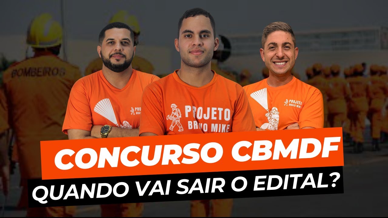 CONCURSO CBMDF | QUANDO VAI SAIR O EDITAL? - YouTube