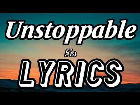 UNSTOPPABLE - (Lyrics) || Sia || wrans lyrics - YouTube