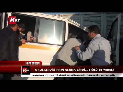 Okul Servisi Tırın Altına Girdi    1 Ölü 10 Yaralı