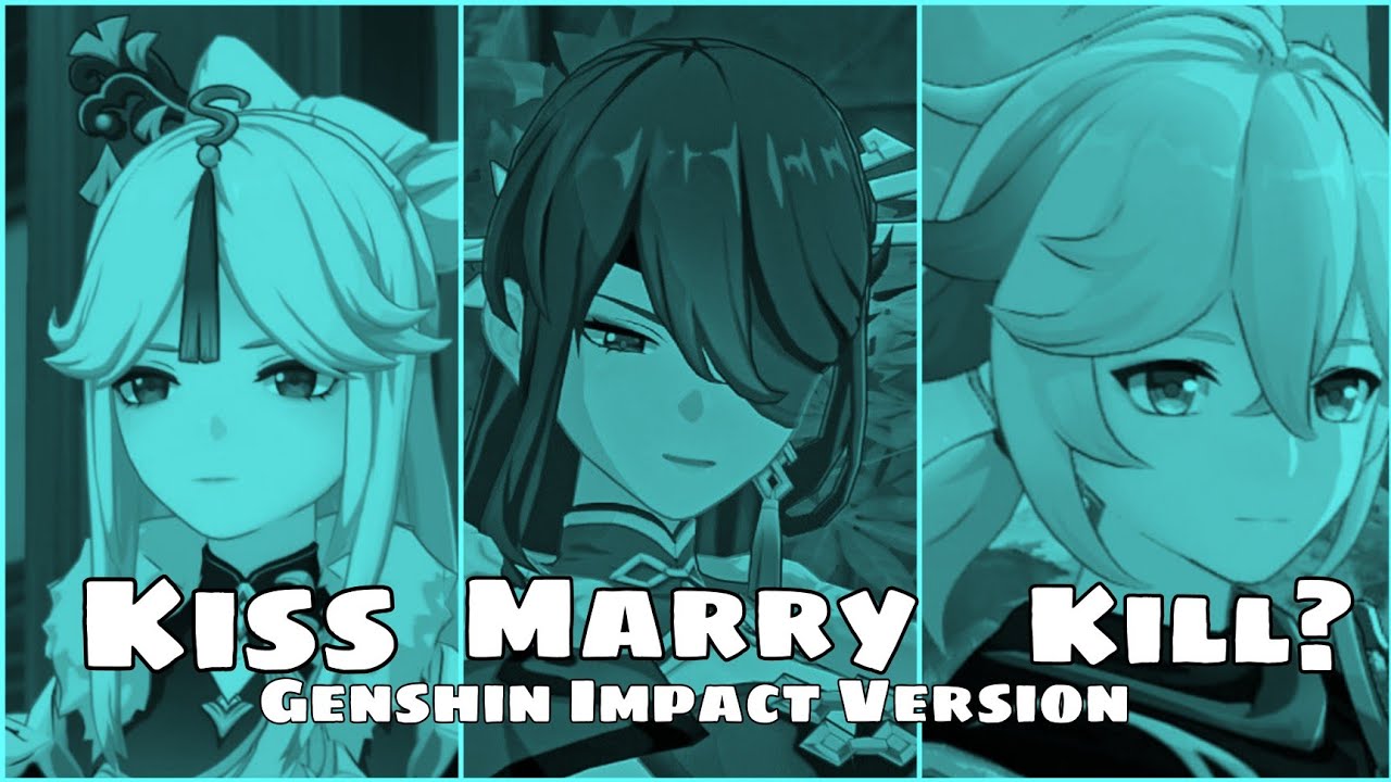 Kiss, Marry, Kill [Genshin Impact Version] - YouTube