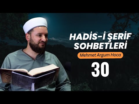 Hadis Sohbetleri 30 | Mehmet Argum Hoca