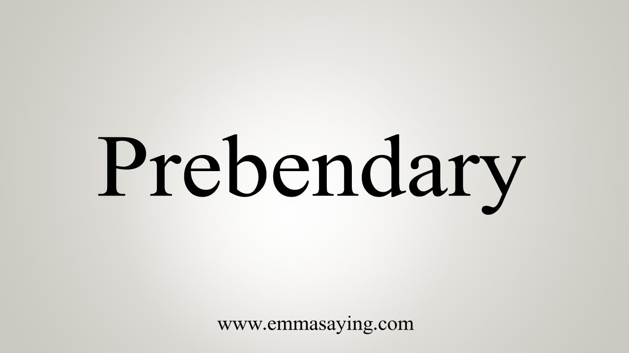 How To Say Prebendary - YouTube