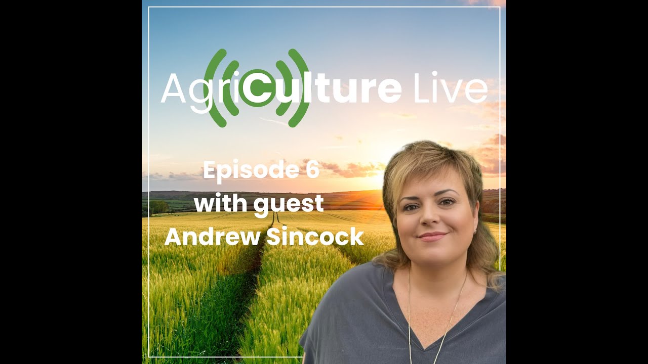 AgriCulture Live - Episode 6 with Andrew Sincock - Nuffield Scholar ...