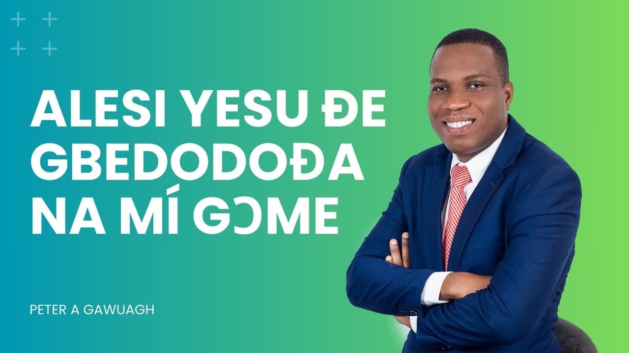 Alesi Yesu Ðe Gbedodoɖa Na Mí Gɔme | Peter A. Gawugah | Sunday 1st ...