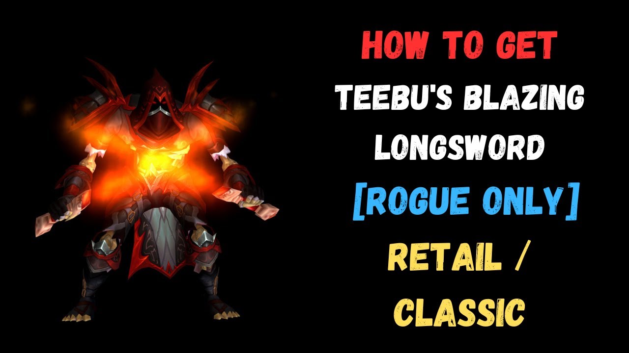 How to get Teebu's Blazing Longsword [ Rogue Only ] - World of Warcraft ...