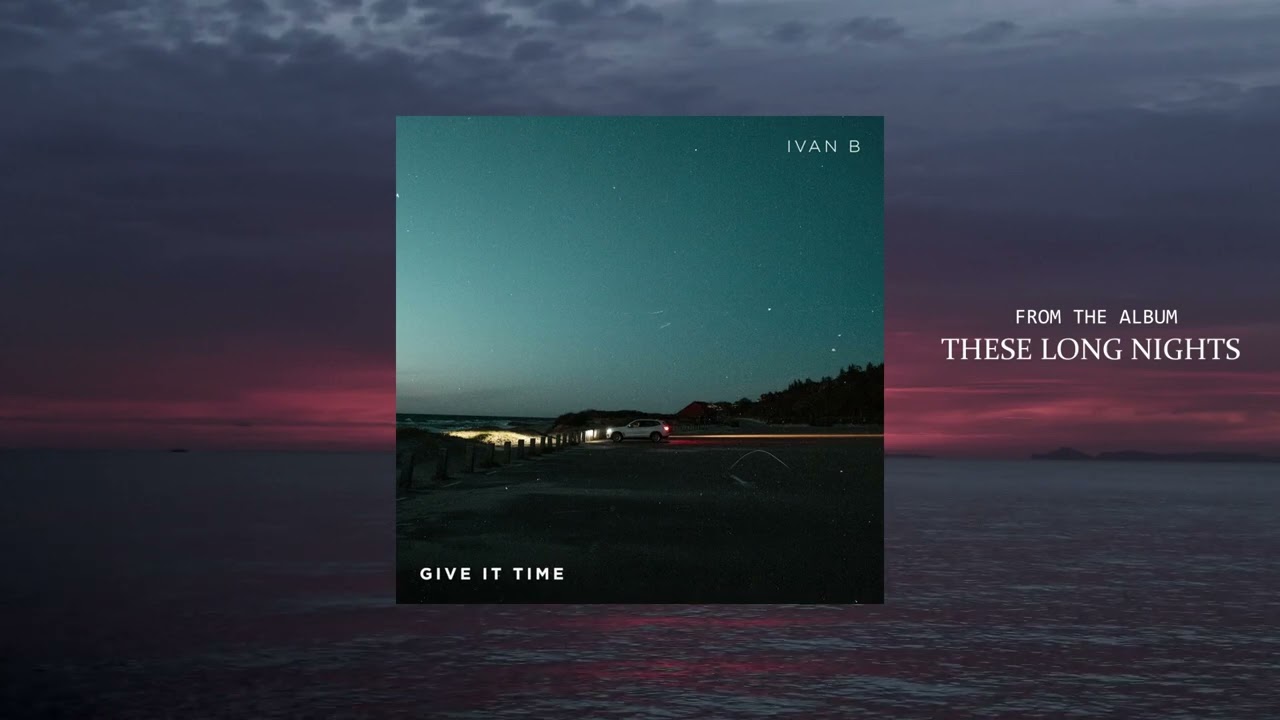 Ivan B - Give it Time (Official Audio) - YouTube