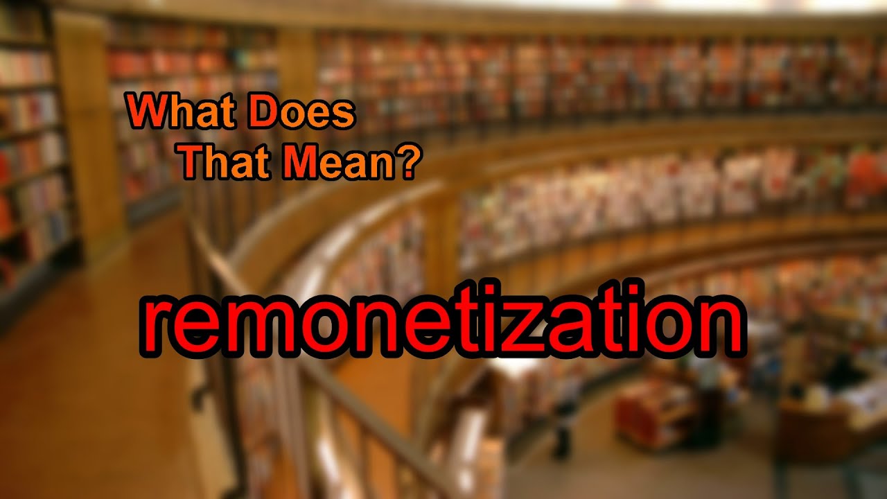 What does remonetization mean? - YouTube