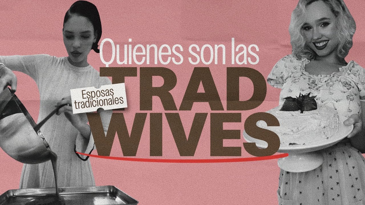 ¿Quiénes son las tradwives? - YouTube
