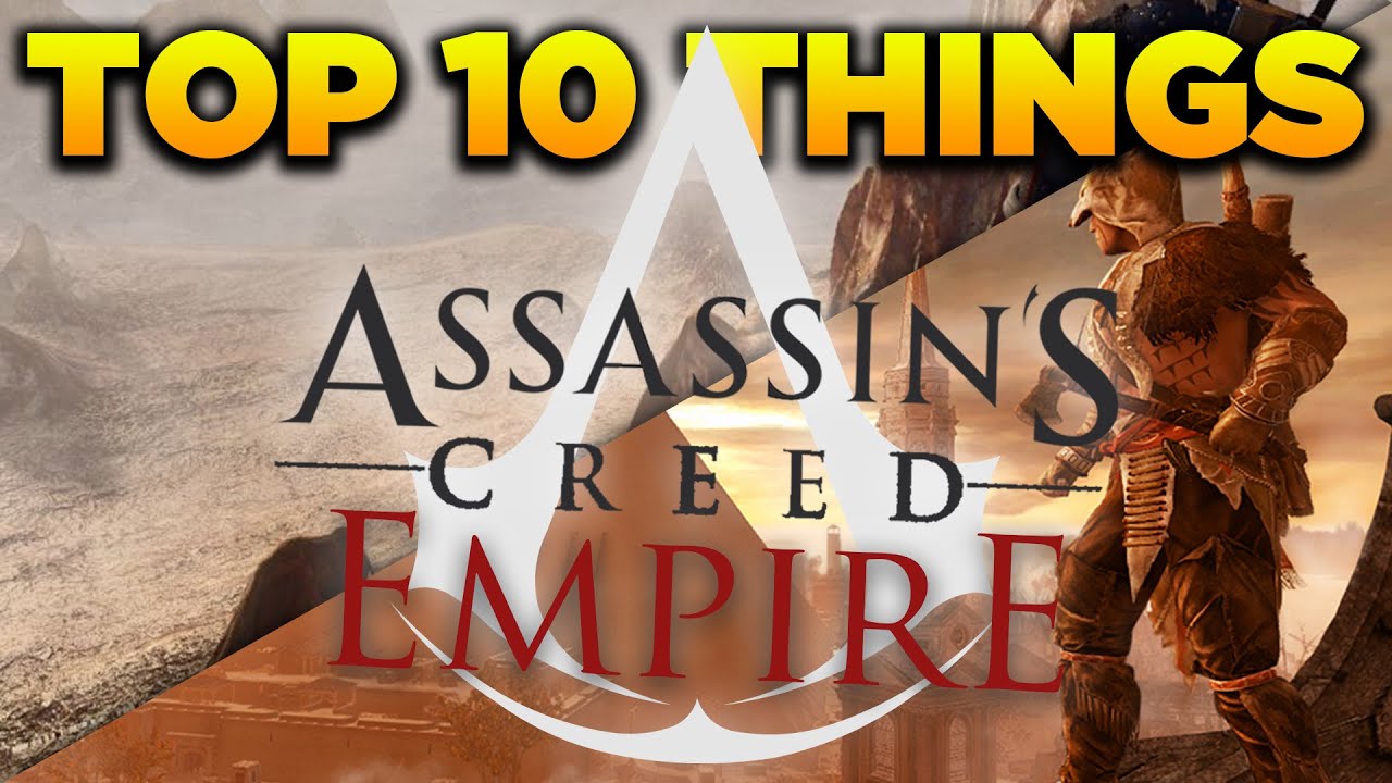 Assassin's Creed Empire | TOP 10 THINGS IN AC Empire - YouTube