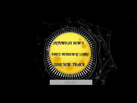 Xhece herdem le şemle ( altundas remix 2018 )