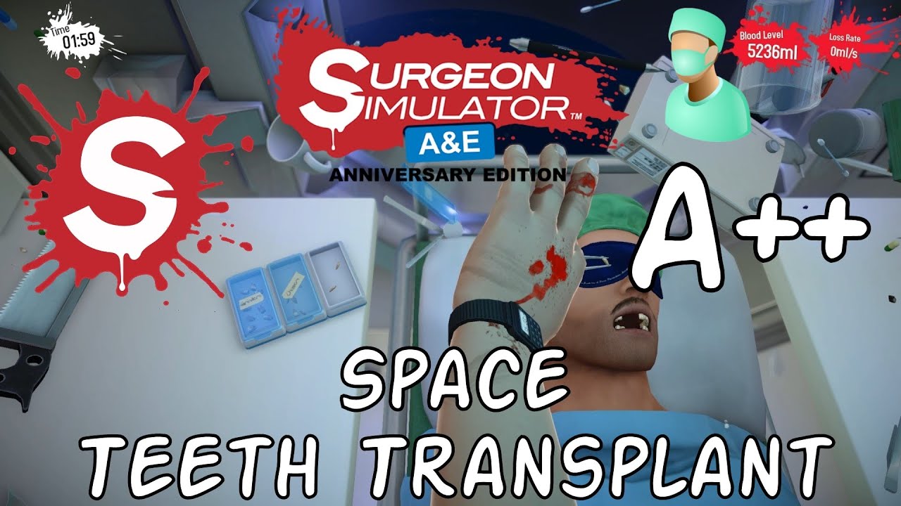 Surgeon Simulator: Anniversary Edition | Space Teeth Transplant A++ ...