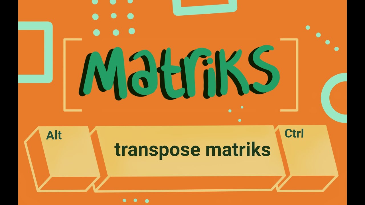 3. TRANSPOSE MATRIKS - YouTube
