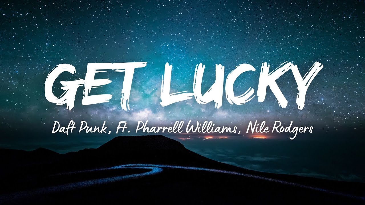 Daft Punk - Get Lucky (Lyrics) ft. Pharrell Williams, Nile Rodgers ...