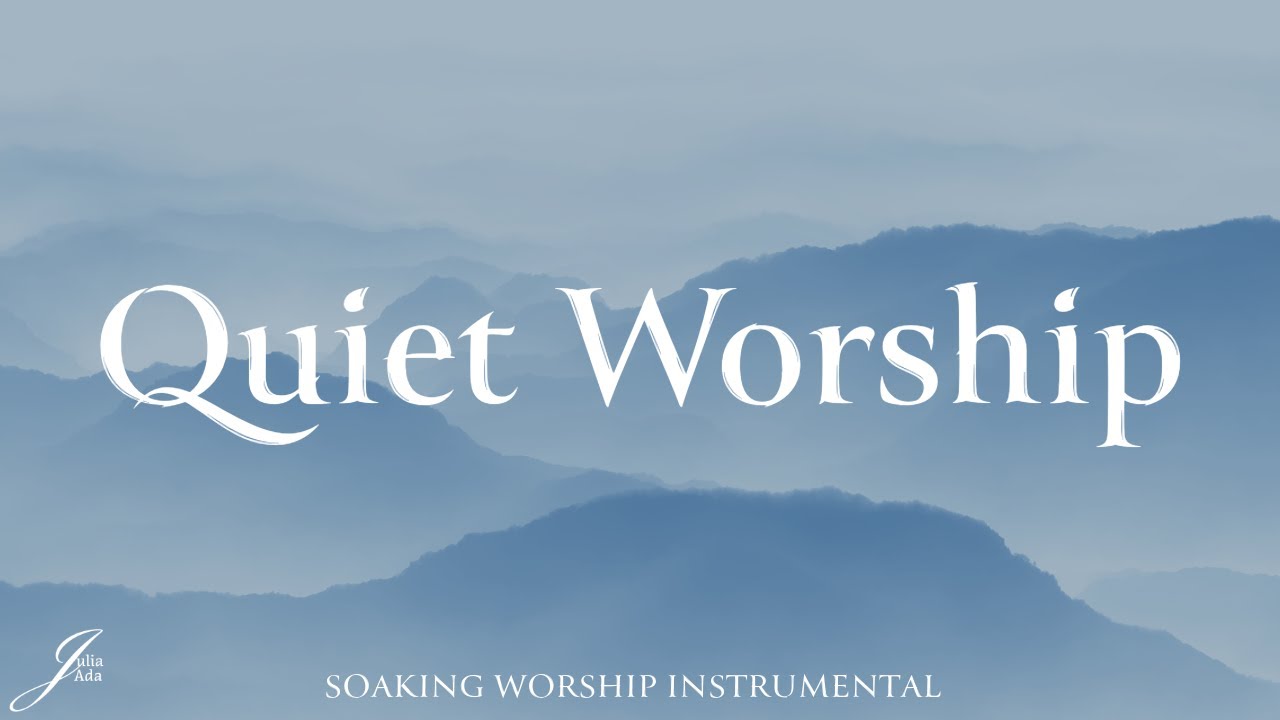 QUIET WORSHIP | Soaking Worship Instrumental Music - YouTube