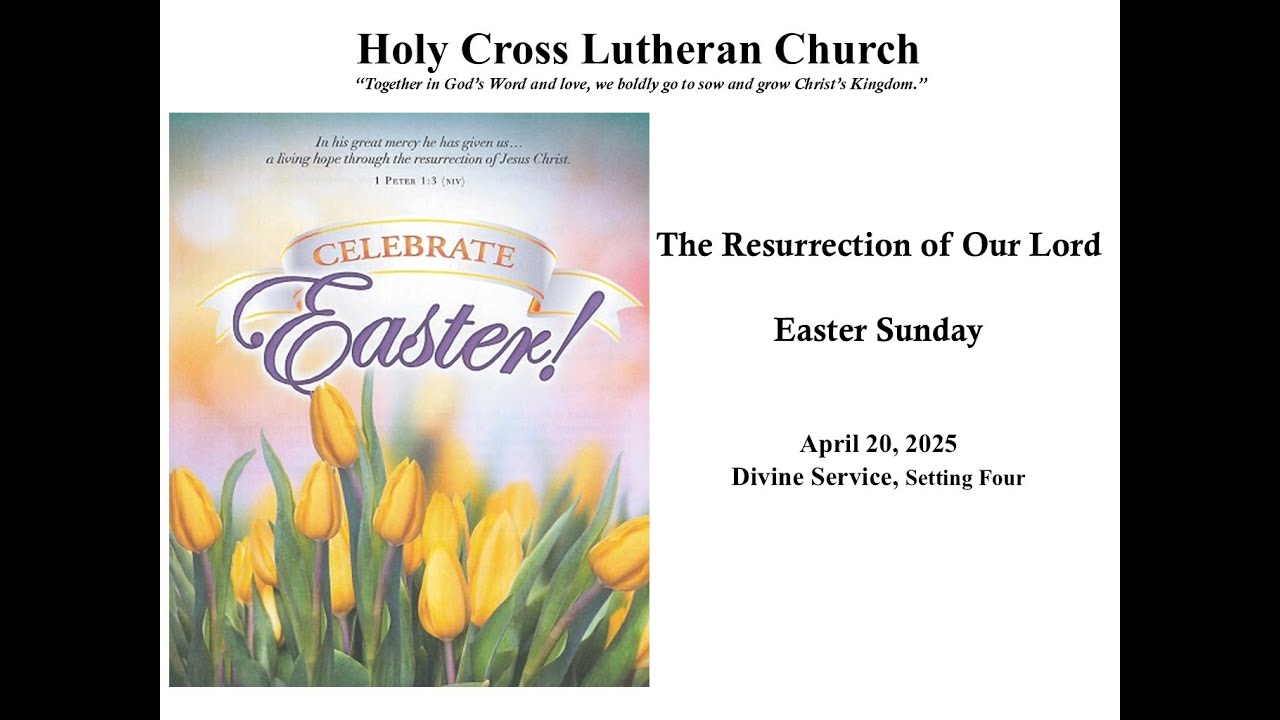 The Resurrection of Our Lord, Easter Sunday - April 20th, 2025 11:00am ...