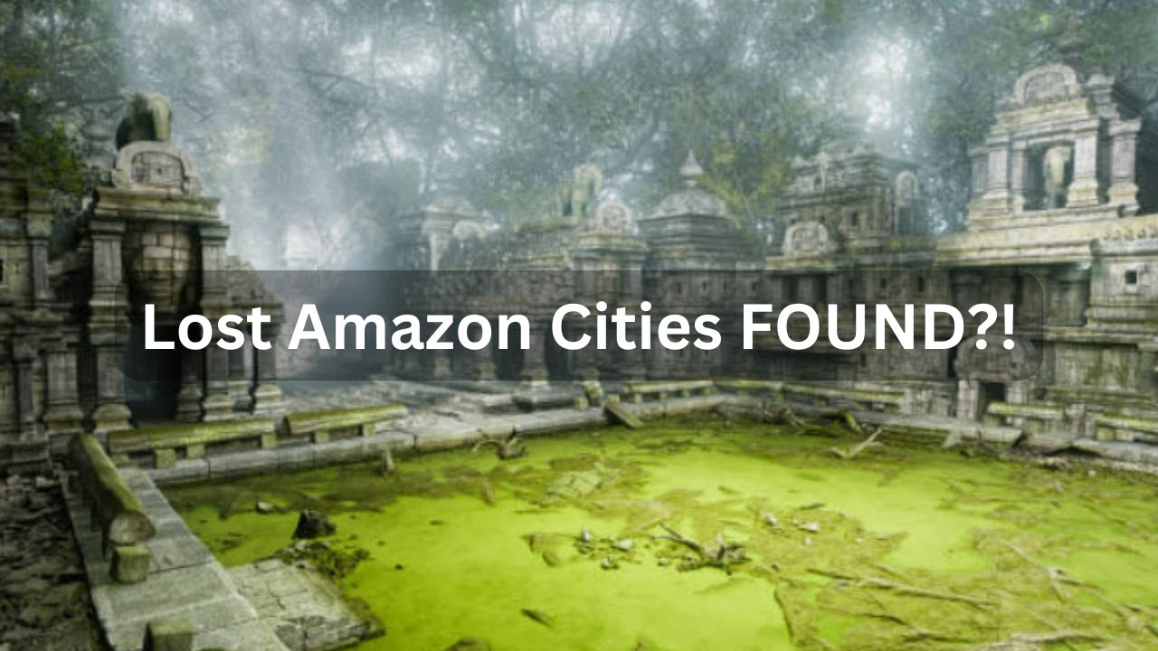 Lost Cities of the Amazon: The Jungle's Hidden Civilizations Exposed ...