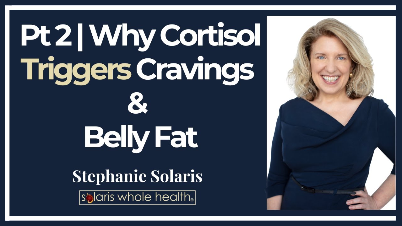 Pt 2 | Why Cortisol Triggers Cravings & Belly Fat - YouTube
