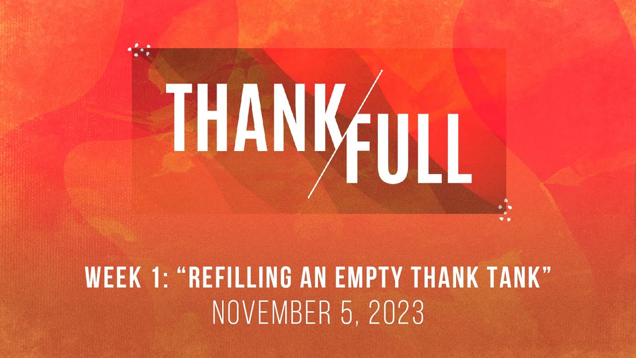 "Refilling An Empty Thank Tank” | Series: Thank/Full - YouTube