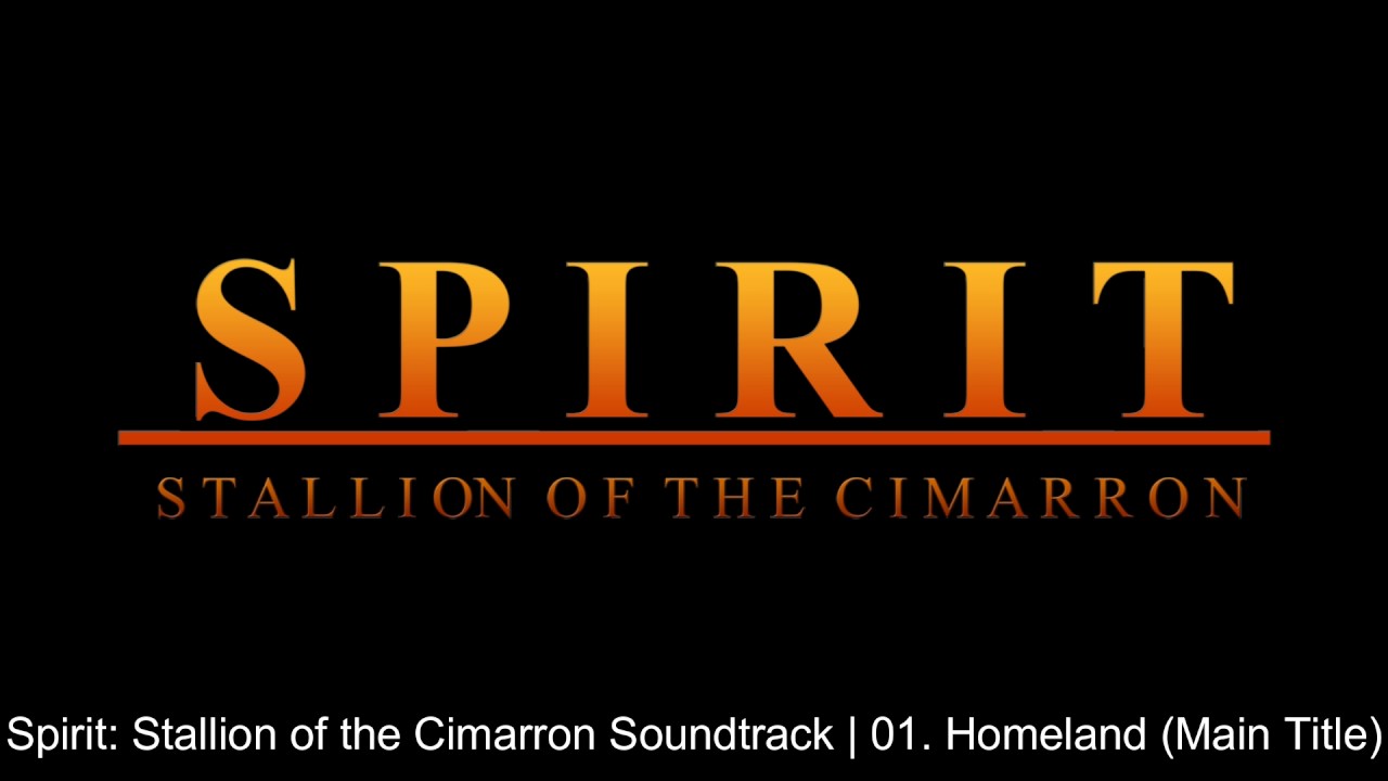 Spirit: Stallion of the Cimarron Soundtrack 01. Homeland (Main Title ...