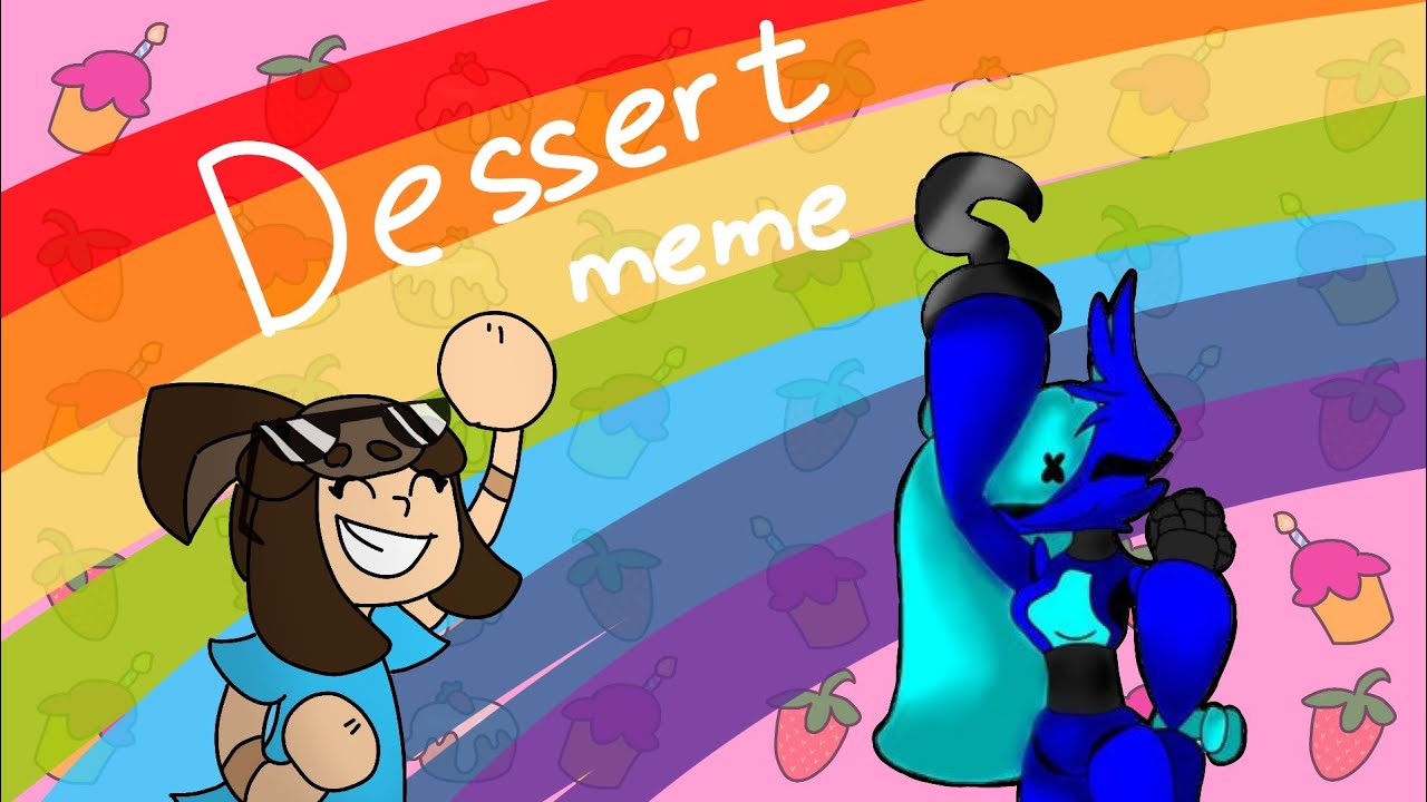 Dessert ~meme~|collab | - YouTube