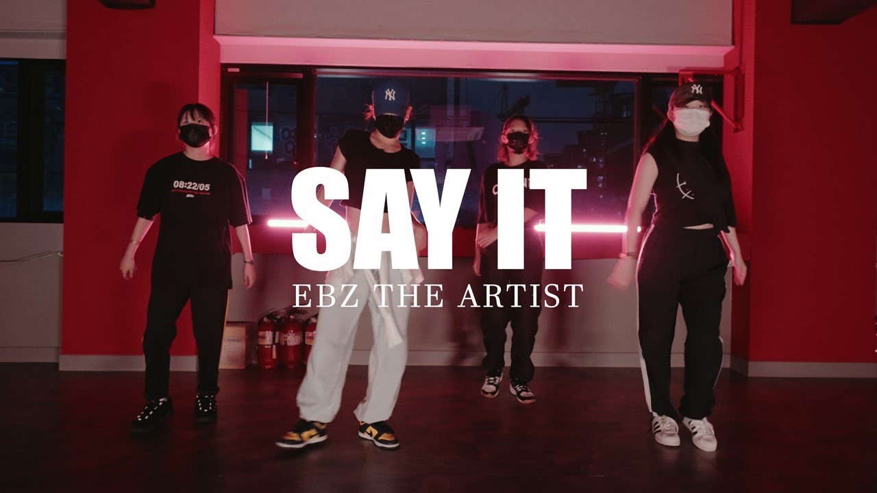 SAY IT - EBZ THE ARTIST - Choreograped by Kanel