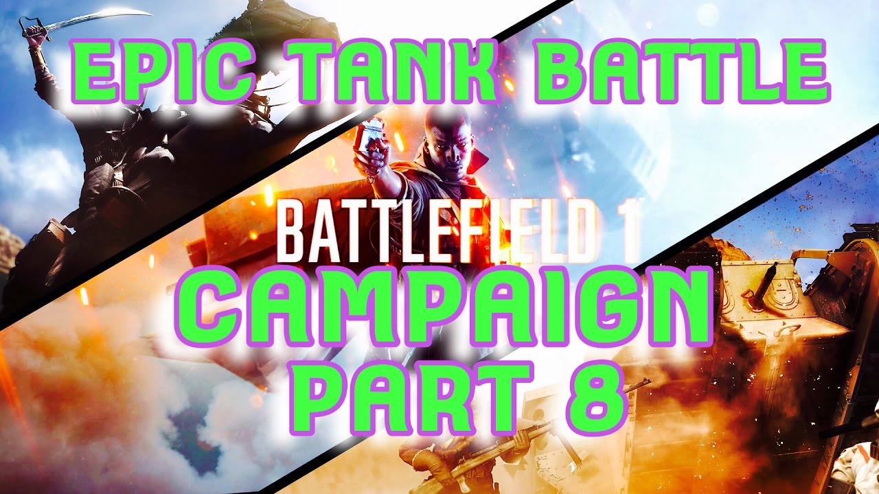 Battlefield 1: Campaign Part 8 - EPIC TANK BATTLE (ENDING) - YouTube