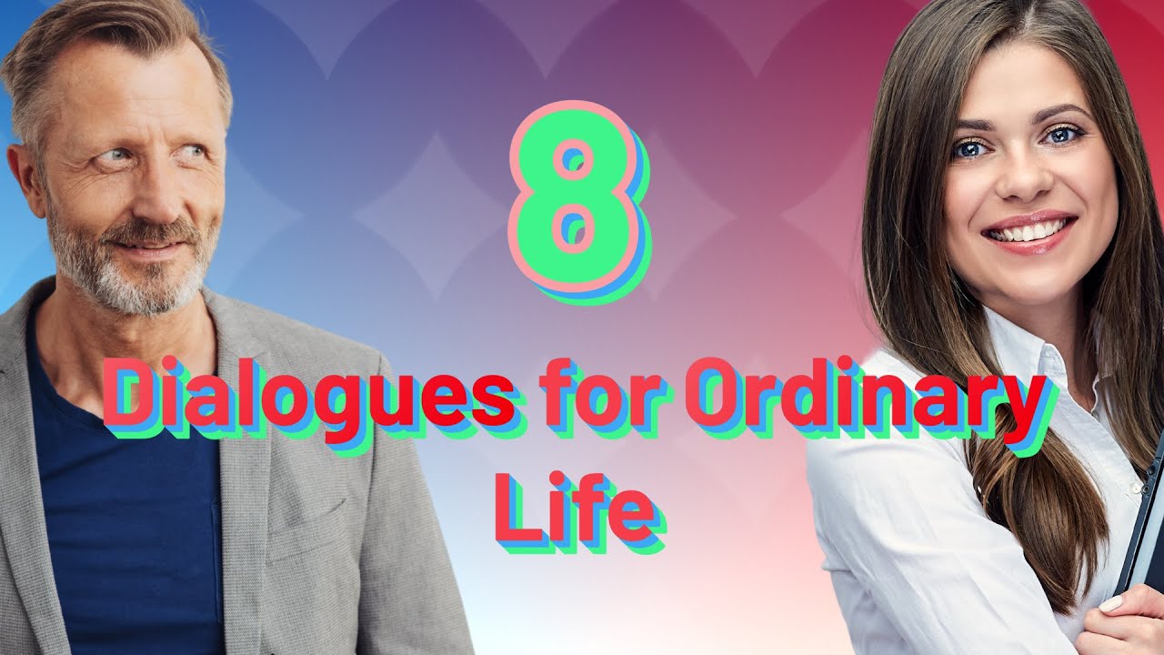 8 English Dialogues for Ordinary Life - YouTube