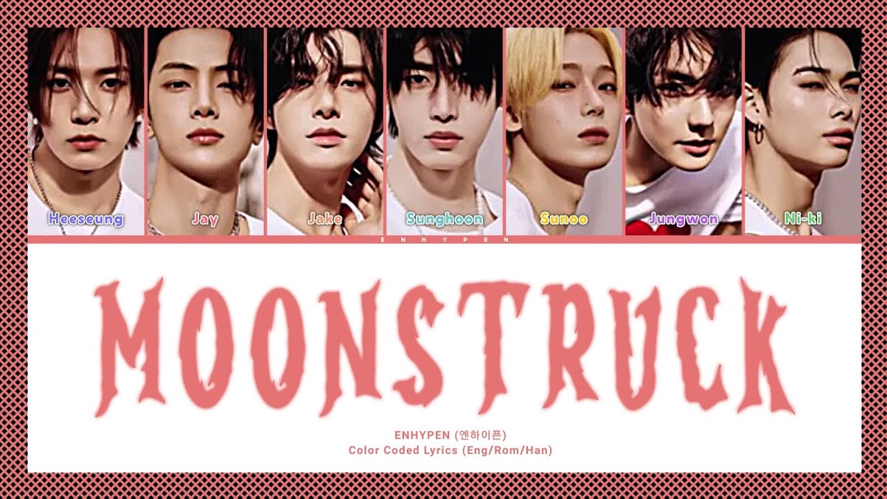 ENHYPEN 'Moonstruck Lyrics (엔하이픈 Moonstruck 가사) (Color Coded Lyrics Eng ...